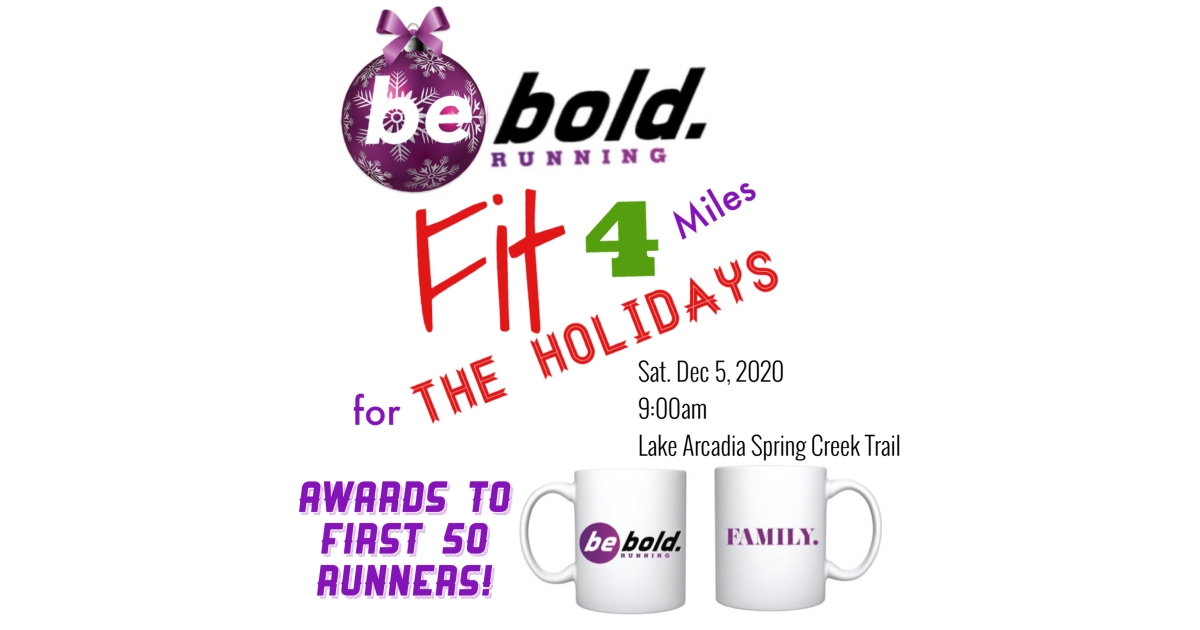 be bold. FIT 4 Miles for the Holidays