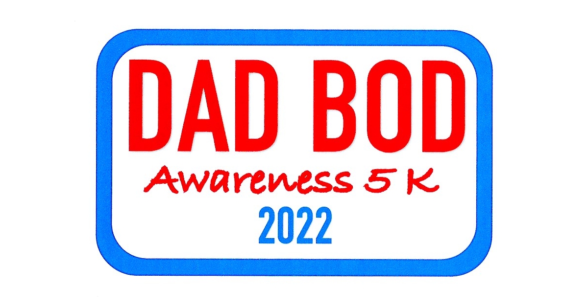 Dad Bod Awareness 5K fun run
