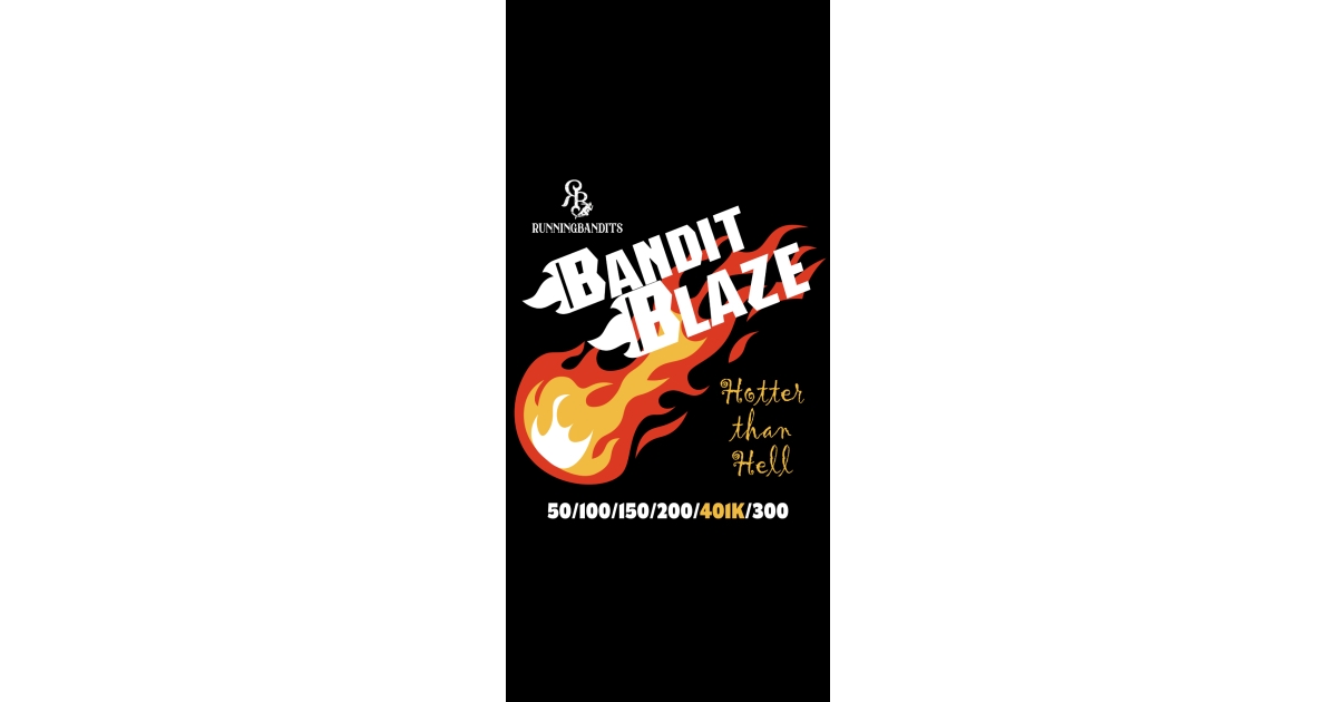 BANDIT BLAZE * HOTTER THAN HELL 50/100/150/200/401K/300 MILES CHALLENGE
