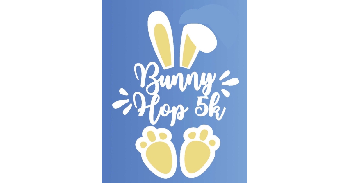 Bunny Hop 5k Run & Walk & Family Fun Fest