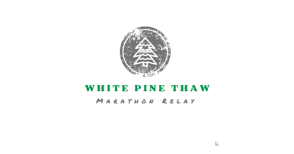 White Pine Thaw Marathon Relay