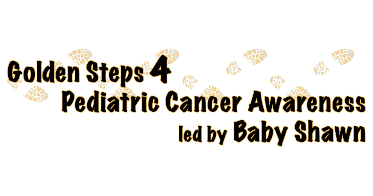 Golden Steps 4 Pediatric Cancer Awareness led by Baby Shawn