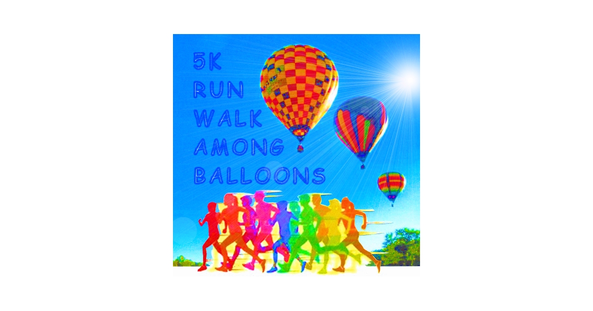 5K RUN/WALK AMONG BALLOONS