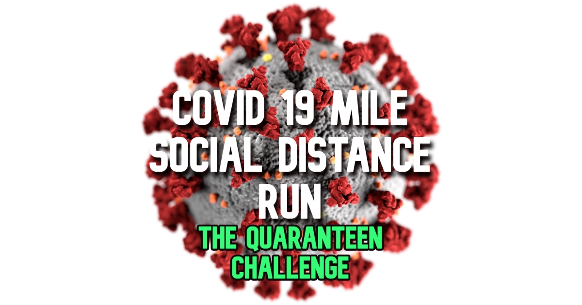 COVID 19 Mile Social Distance Run: The Quaranteen Challenge!