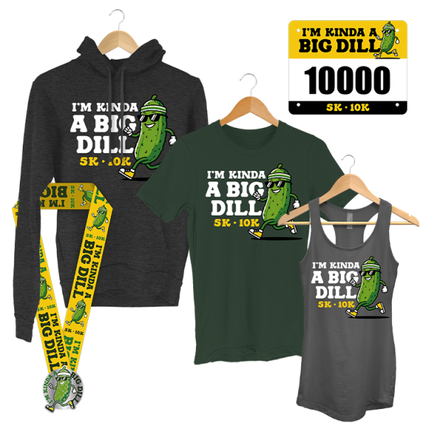 I'M KINDA A BIG DILL 5K/10K