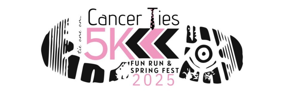 2025 Cancer Ties 5K, Fun Run & Spring Fest