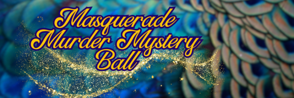 Masquerade Murder Mystery Ball