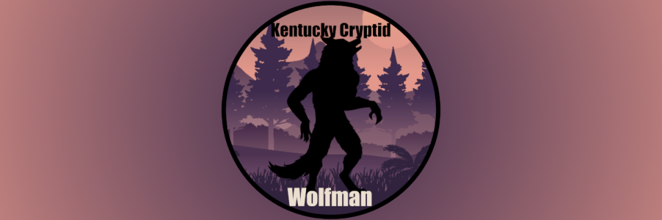Kentucky Cryptid Series - Wolfman