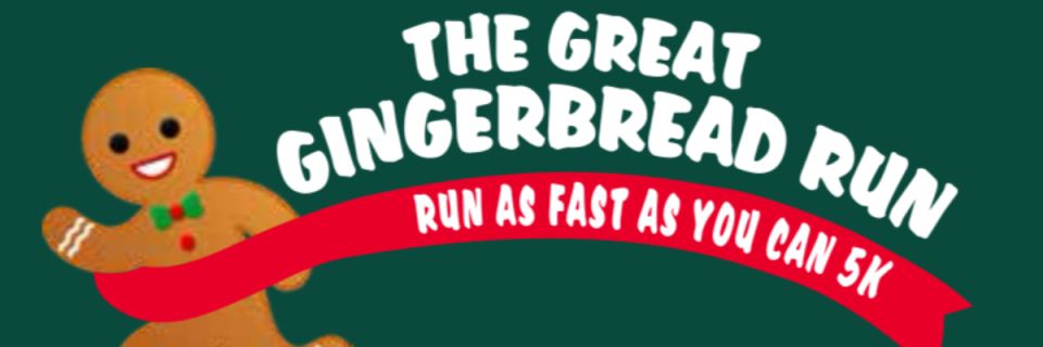 The Great Gingerbread Run Run As Fast As You can 5k! (12/21 @10am)
