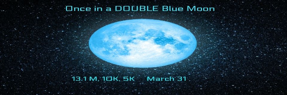 Once in a DOUBLE Blue Moon 1/2 Marathon, 10K, and 5K